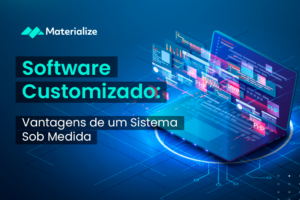 Software Customizado: Quais as Vantagens - Materialize